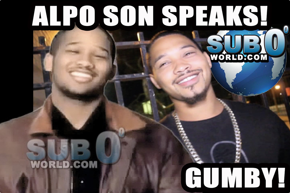 ALPO SON “GUMBY” SPEAKS! – sub0hiphop.com